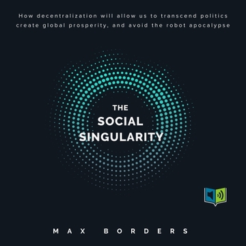 The Social Singularity By: Max Borders – Newton Media Group