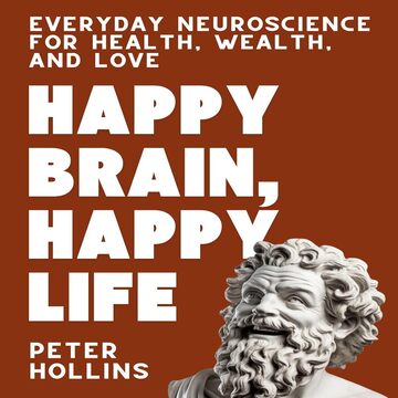 Unlock Your Brain’s Potential: A Neuroscience Guide To Happiness ...